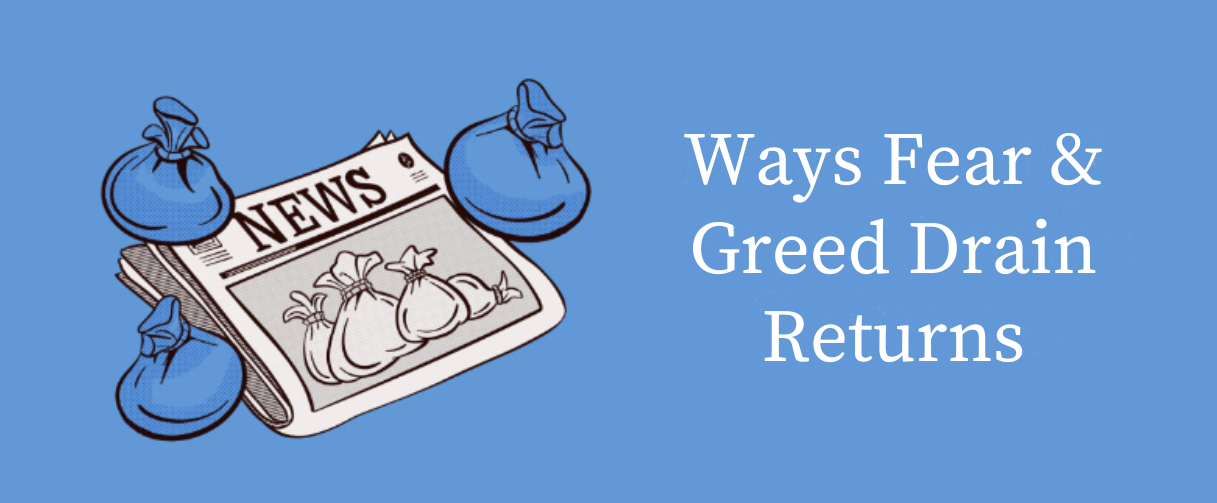 Ways Fear & Greed Can Backfire in Investing